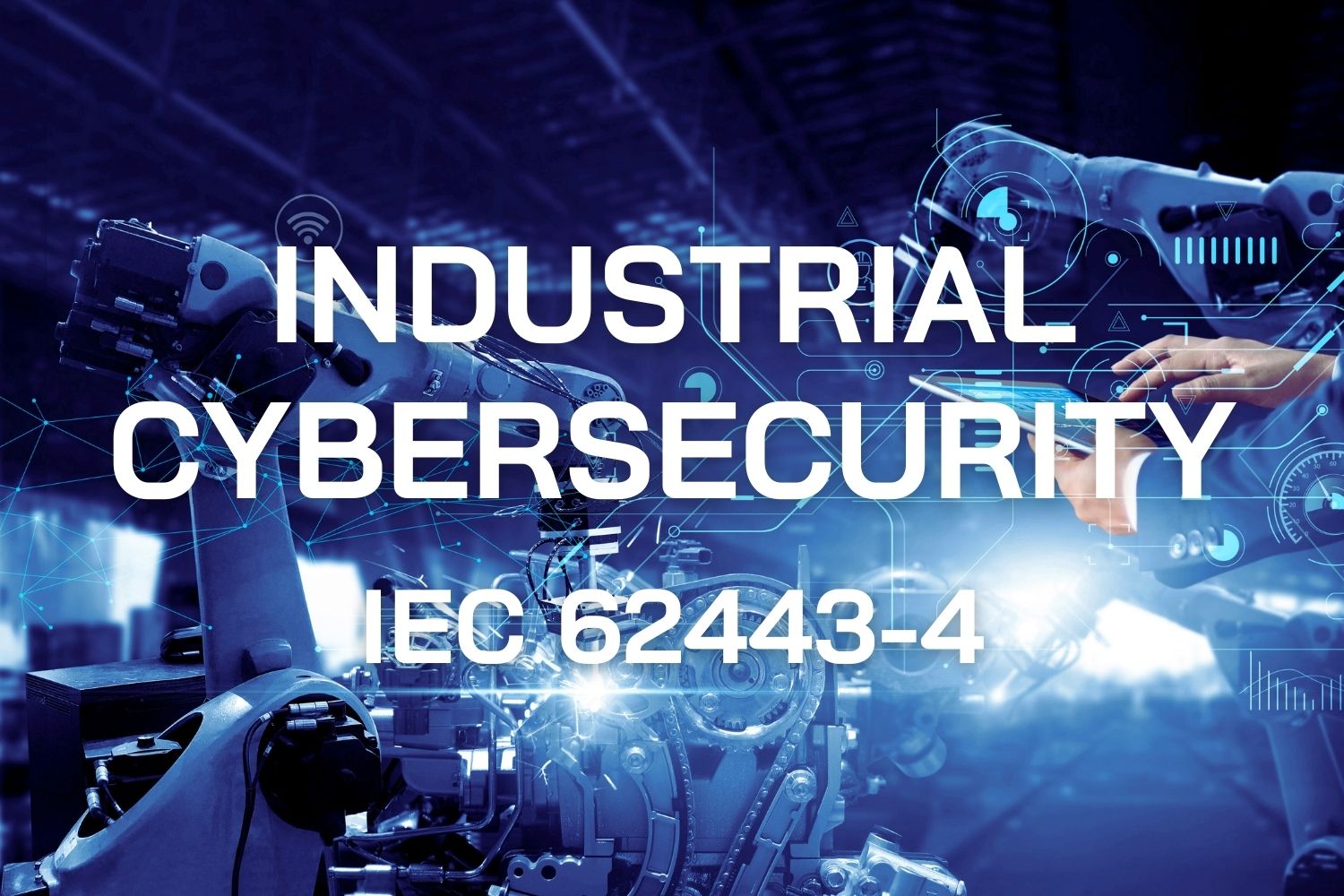 IEC 62443-4-1 and IEC 62443-4-2 standards for Industrial Cybersecurity | Applus+ Laboratories
